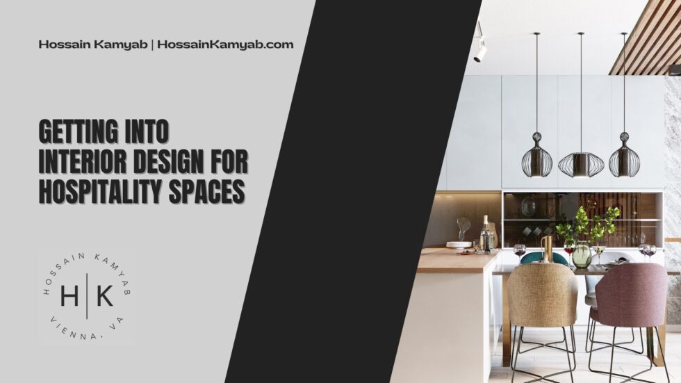 Getting Into Interior Design for Hospitality Spaces | Hossain Kamyab ...